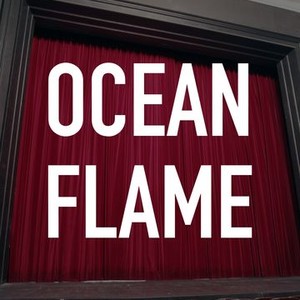 Ocean Flame - Rotten Tomatoes