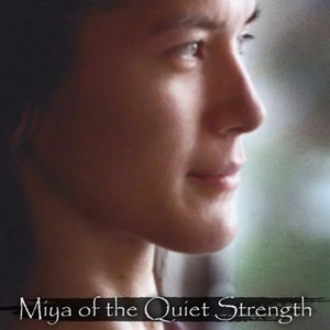 Miya of the Quiet Strength - Rotten Tomatoes