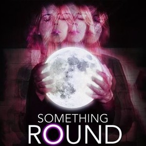 Something Round - Rotten Tomatoes