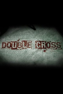 Double Cross (2013) | Rotten Tomatoes