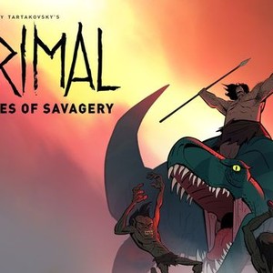 Primal: Tales of Savagery - Rotten Tomatoes