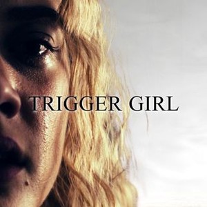 Trigger Girl - Rotten Tomatoes