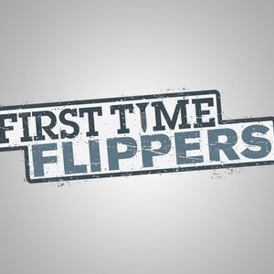 First Time Flippers: Season 2, Episode 10 - Rotten Tomatoes