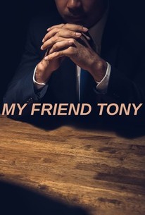 My Friend Tony | Rotten Tomatoes