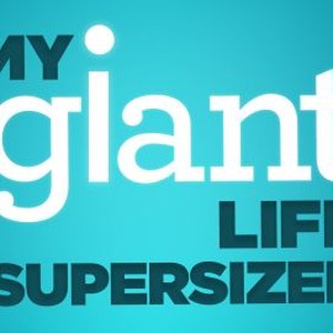 My Giant Life: Supersized: Season 2, Episode 1 - Rotten Tomatoes