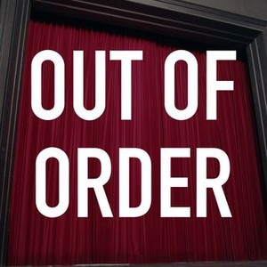 Out of Order - Rotten Tomatoes