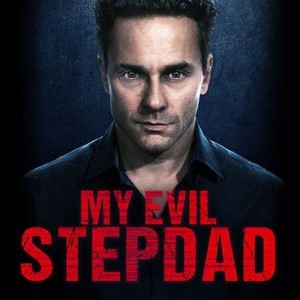 My Evil Stepdad (2019) - Rotten Tomatoes