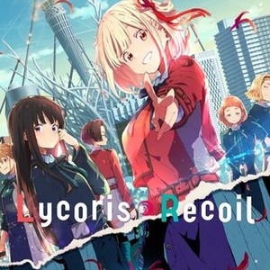 Lycoris Recoil - Rotten Tomatoes