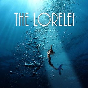The Lorelei - Rotten Tomatoes