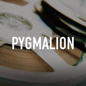 Pygmalion - Rotten Tomatoes