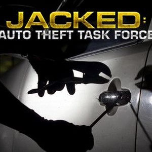 Jacked: Auto Theft Task Force: Season 1, Episode 1 - Rotten Tomatoes