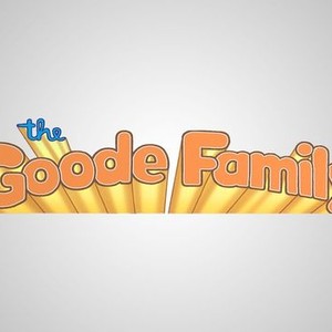 The Goode Family - Rotten Tomatoes