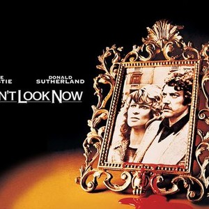 Don't Look Now - Rotten Tomatoes