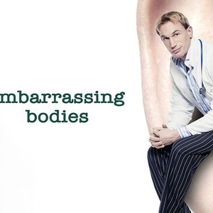 Embarrassing Bodies: Season 2, Episode 3 - Rotten Tomatoes