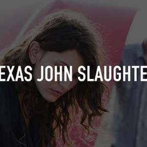 Texas John Slaughter - Rotten Tomatoes