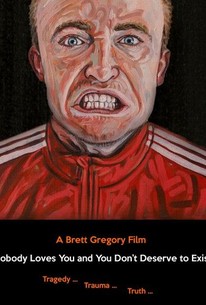 Nobody Loves You and You Don't Deserve to Exist | Rotten Tomatoes