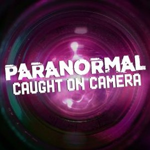 Paranormal Caught on Camera - Rotten Tomatoes