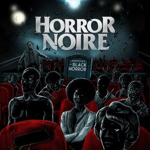 Horror Noire: A History of Black Horror (2019) - Rotten Tomatoes