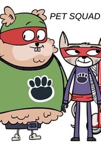Pet Squad: Season 1, Episode 31 - Rotten Tomatoes