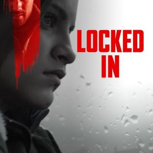 Locked In (2017) - Rotten Tomatoes