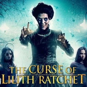 The Curse of Lilith Ratchet - Rotten Tomatoes
