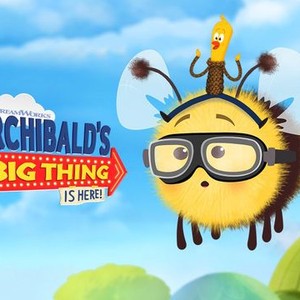 Archibald's Next Big Thing Is Here - Rotten Tomatoes