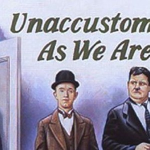 Unaccustomed as We Are - Rotten Tomatoes