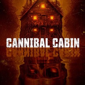 Cannibal Cabin - Rotten Tomatoes