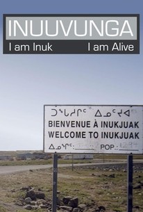Inuuvunga - I Am Inuk, I Am Alive | Rotten Tomatoes