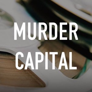 Murder Capital - Rotten Tomatoes