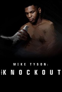 Mike Tyson: The Knockout | Rotten Tomatoes