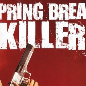 Spring Break Killer - Rotten Tomatoes
