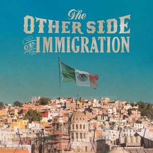 The Other Side of Immigration - Rotten Tomatoes
