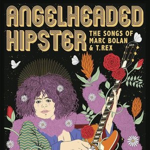 Angelheaded Hipster: The Songs of Marc Bolan & T. Rex - Rotten Tomatoes