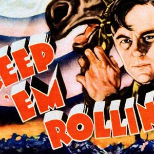 Keep 'Em Rolling - Rotten Tomatoes