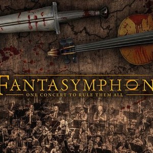 Fantasymphony: One Concert to Rule them all - Rotten Tomatoes