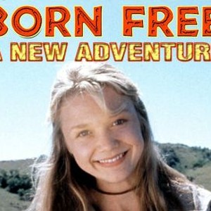 Born Free: A New Adventure - Rotten Tomatoes