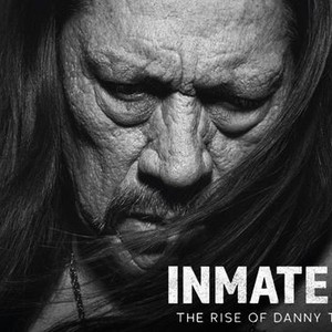 Inmate #1: The Rise of Danny Trejo - Rotten Tomatoes