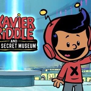 Xavier Riddle and the Secret Museum - Rotten Tomatoes