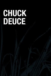 Chuck Deuce | Rotten Tomatoes