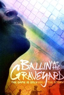 Ballin' at the Graveyard | Rotten Tomatoes
