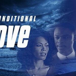 Unconditional Love - Rotten Tomatoes