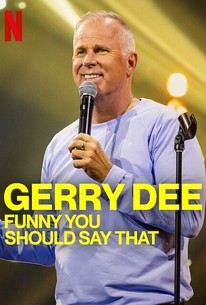 Gerry Dee: Funny You Should Say That | Rotten Tomatoes