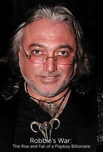 Robbie's War: The Rise and Fall of a Playboy Billionaire | Rotten Tomatoes