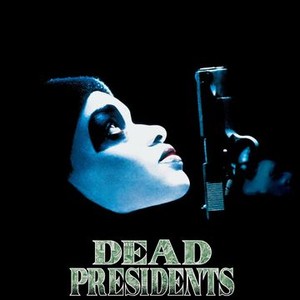 Dead Presidents - Rotten Tomatoes
