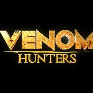 Venom Hunters - Rotten Tomatoes