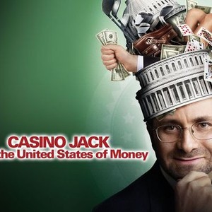 Casino Jack and the United States of Money - Rotten Tomatoes