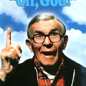 Oh, God! - Rotten Tomatoes