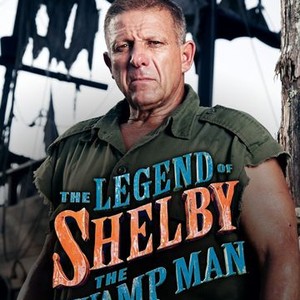 The Legend of Shelby the Swamp Man - Rotten Tomatoes