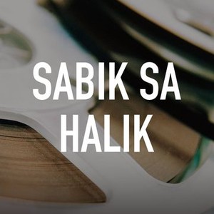 Sabik sa Halik - Rotten Tomatoes